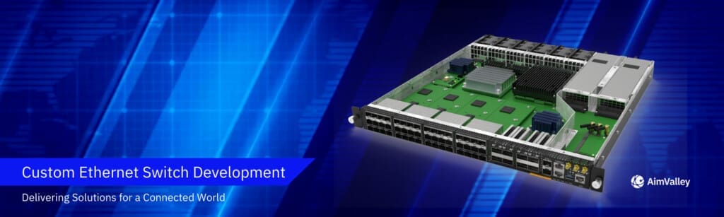 Custom Ethernet Switch Development | AimValley